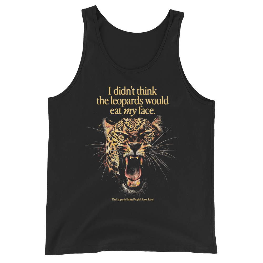 I Didn't Think the Leopards Would Eat MY Face Tank Top – Pander Apparel