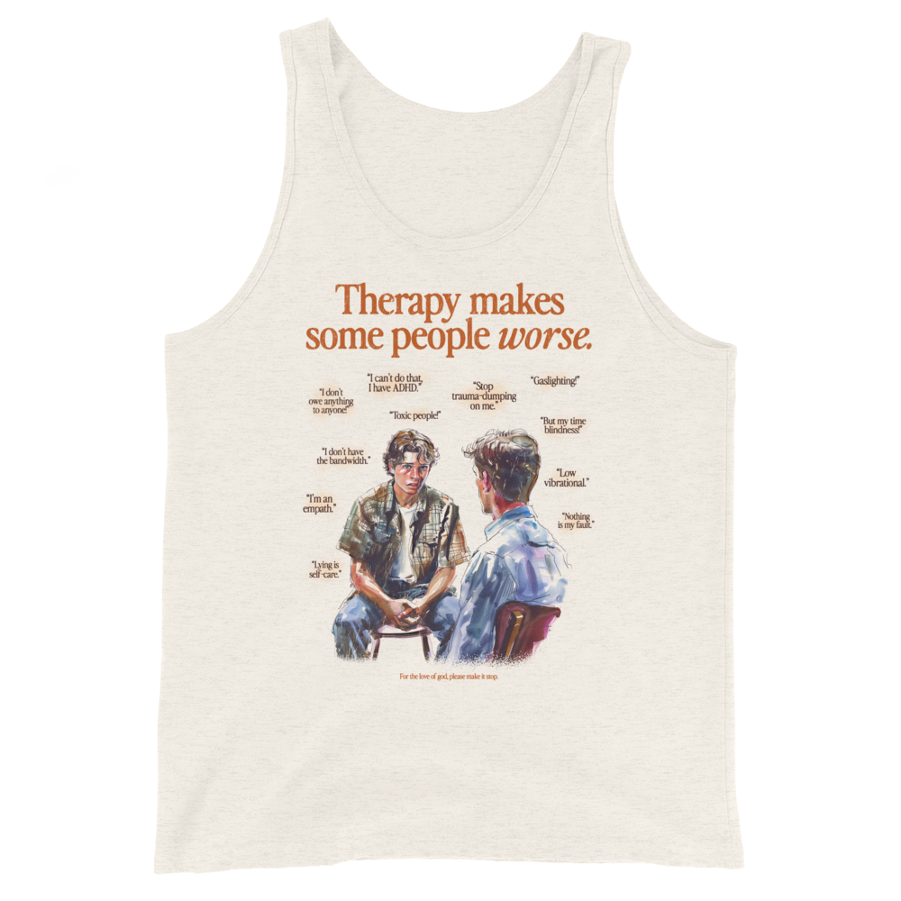 Therapy Makes Some People Worse Tank Top – Pander Shirts